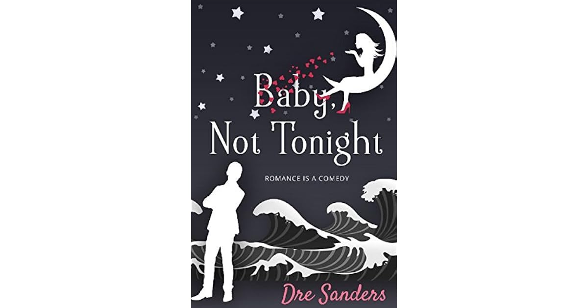 Baby, Not Tonight by Dre Sanders