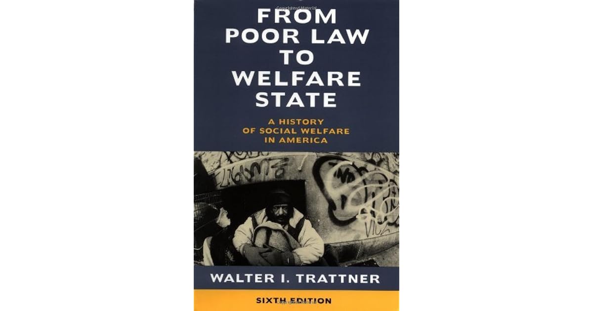 From Poor Law to Welfare State: A History of Social Welfare in America ...