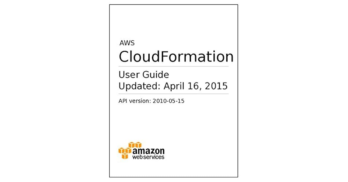 AWS CloudFormation User Guide by Amazon Web Services