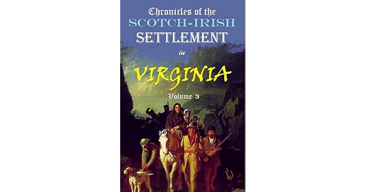 Chronicles of the Scotch-Irish Settlement in Virginia, Volume 3 ...