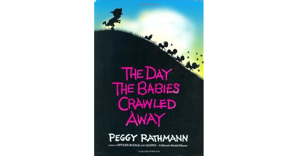 The Day the Babies Crawled Away by Peggy Rathmann