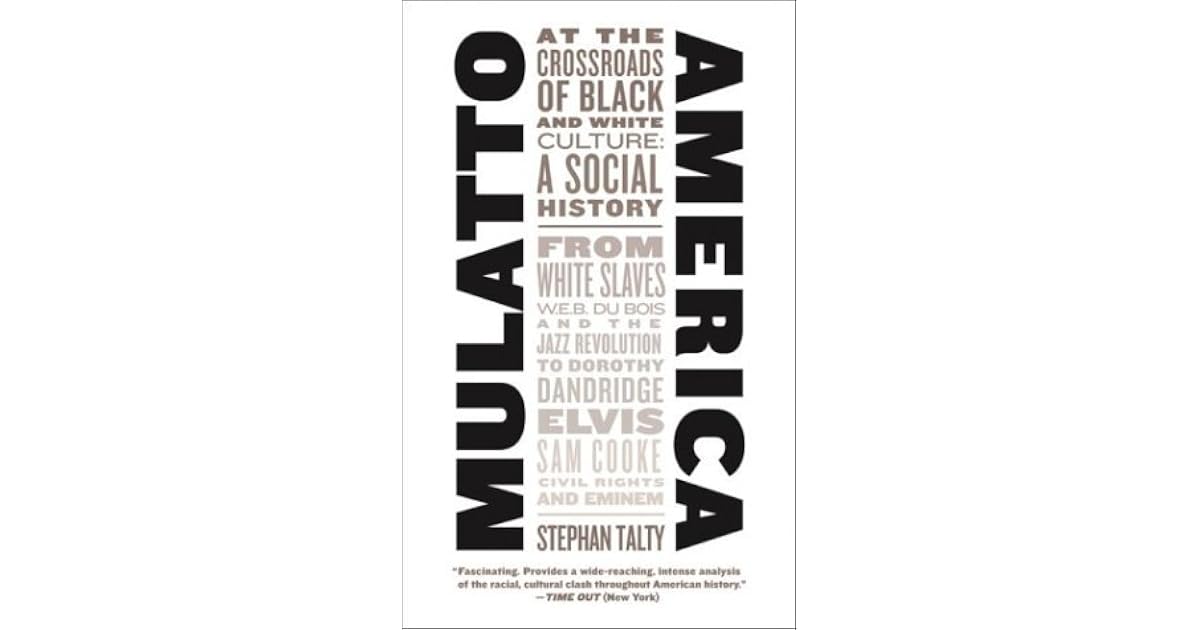 Mulatto America: At the Crossroads of Black and White Culture: A Social ...