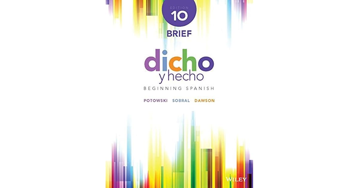 Dicho y hecho: Beginning Spanish, 10th Edition Brief by Kim Potowski