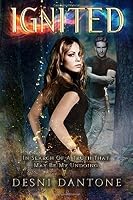 Ignited (Ignited, #1) by Desni Dantone