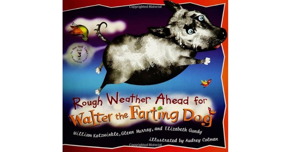 Rough Weather Ahead for Walter the Farting Dog by William Kotzwinkle