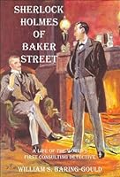 Sherlock Holmes of Baker Street by William S. Baring-Gould