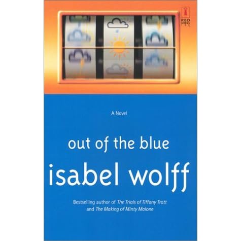 Out of the Blue by Isabel Wolff — Reviews, Discussion, Bookclubs, Lists