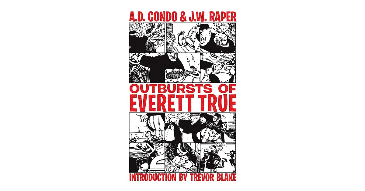 Outbursts of Everett True by A.D. Condo