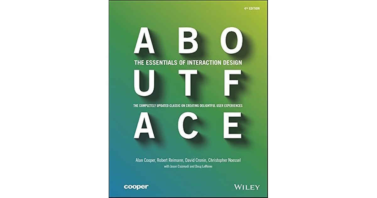 About Face: The Essentials of Interaction Design by Alan Cooper