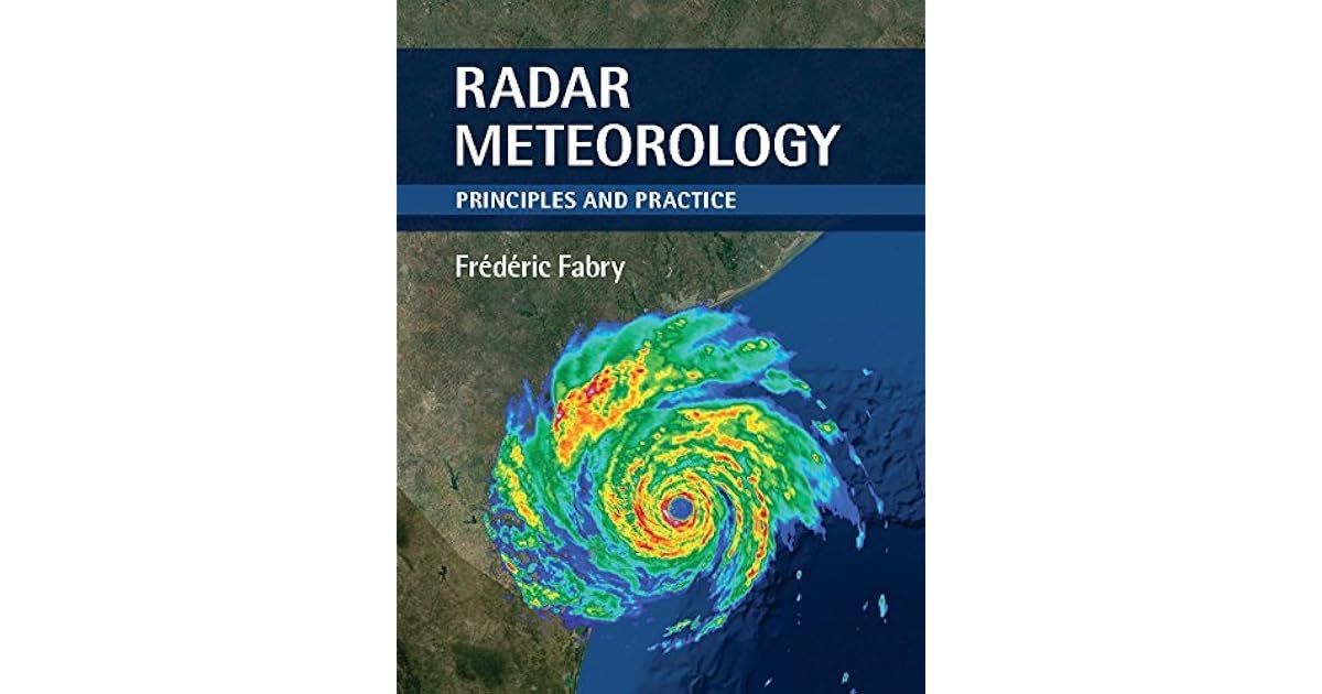 Radar Meteorology: Principles and Practice by Frederic Fabry