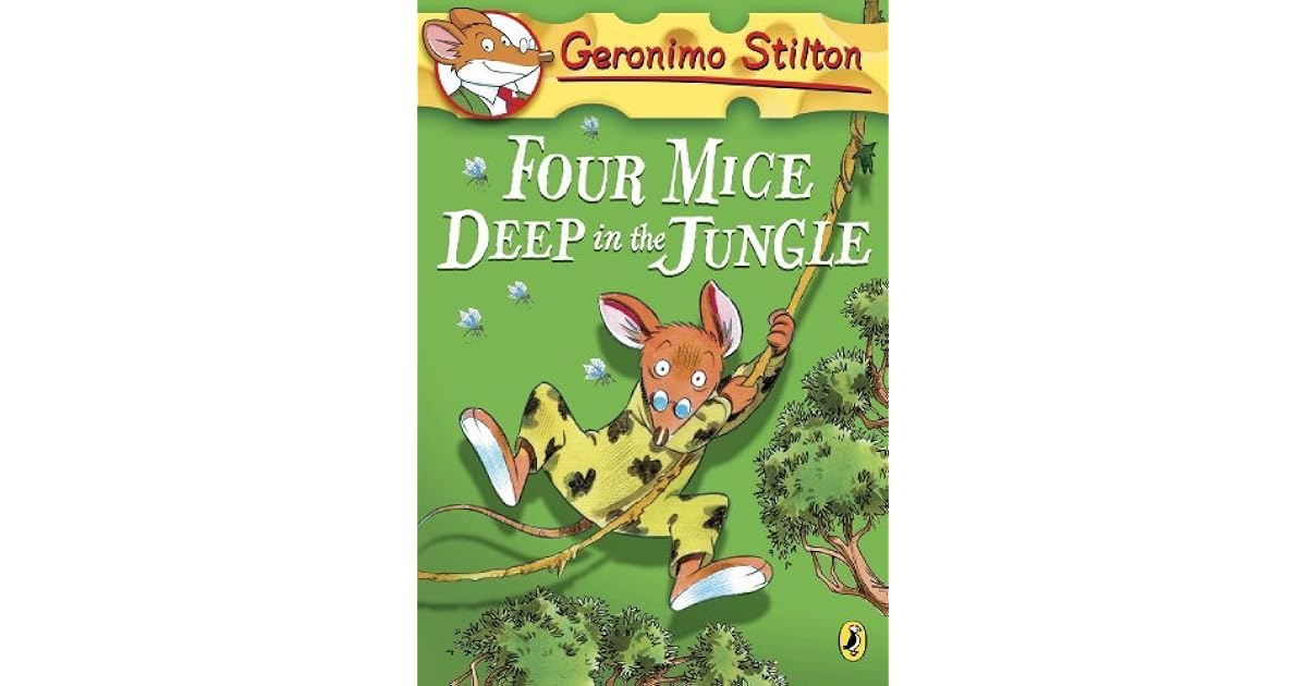 Geronimo Stilton: Four Mice Deep in the Jungle by Geronimo Stilton