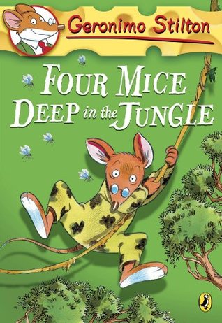 Geronimo Stilton: Four Mice Deep in the Jungle by Geronimo Stilton