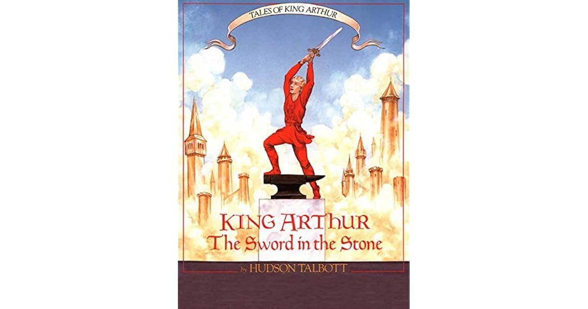 King Arthur: The Sword in the Stone by Hudson Talbott