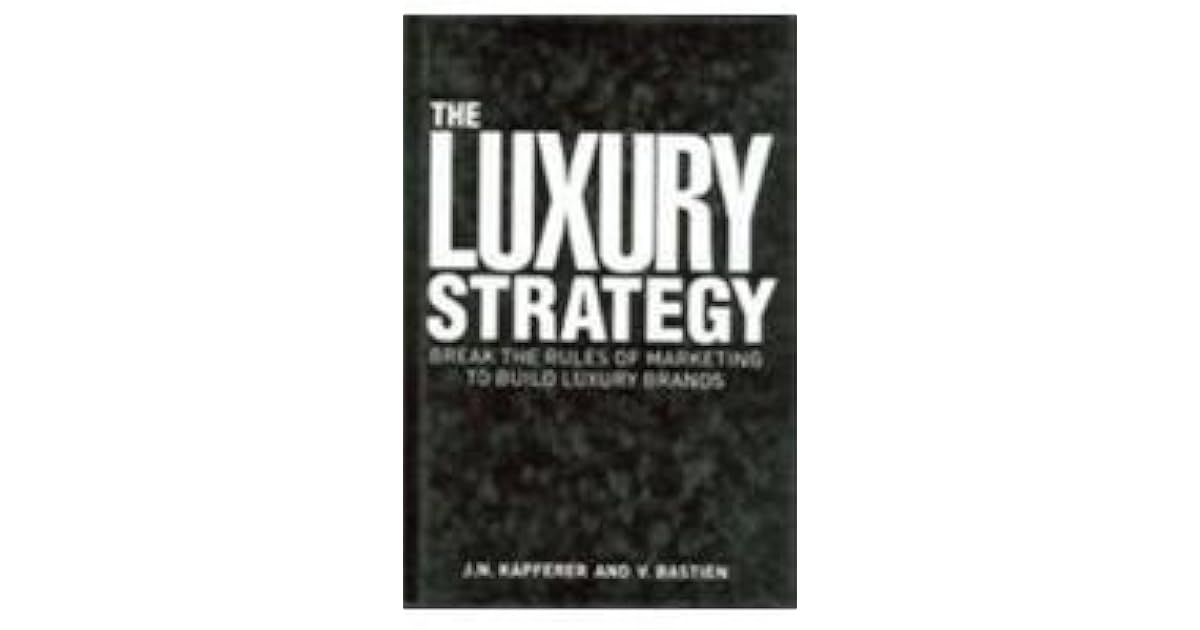 The Luxury Strategy by J.N. Kapferer