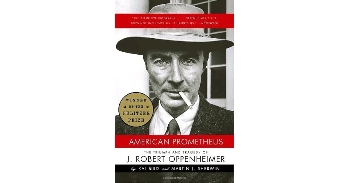 American Prometheus: The Triumph and Tragedy of J. Robert Oppenheimer ...