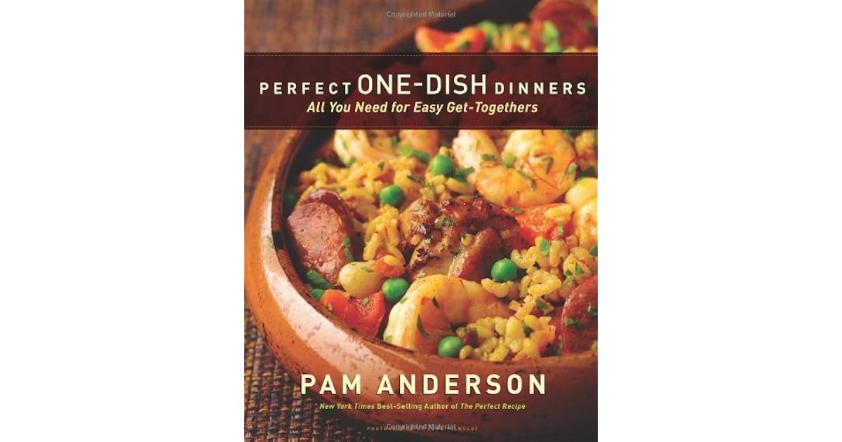 Perfect One-Dish Dinners: All You Need for Easy Get-Togethers by Pam ...