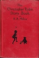 The Christopher Robin Story Book by A.A. Milne
