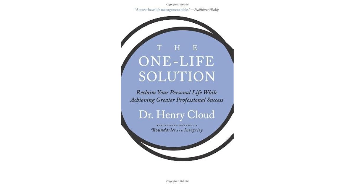 The One-Life Solution: Reclaim Your Personal Life While Achieving ...