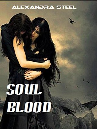 Soul Blood by Alexandra Steel