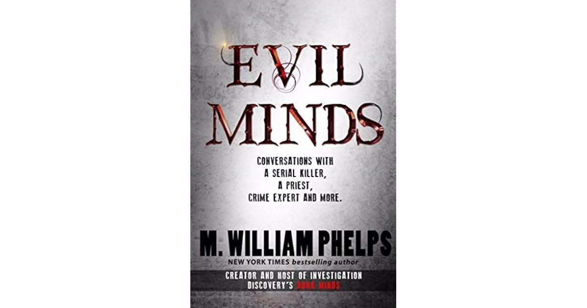 Evil Minds: Conversations with a Serial Killer, a Priest, Crime Expert ...