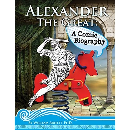 Alexander The Great: A Comic Biography by William Arnett — Reviews ...