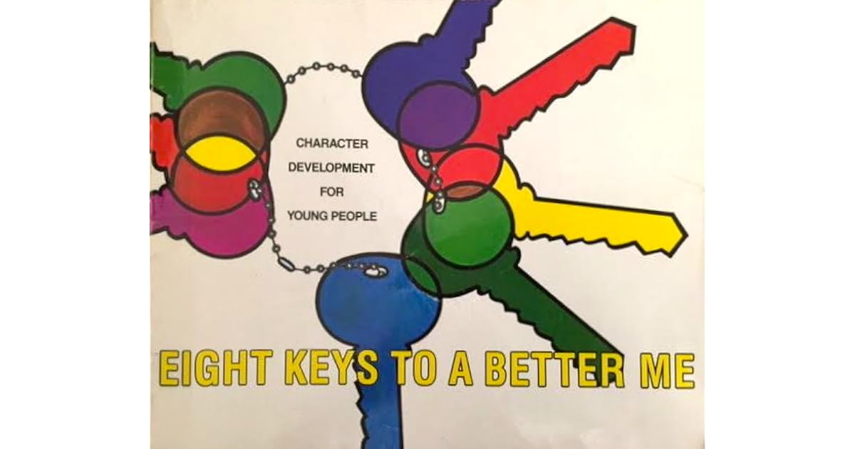 Eight Keys to a Better Me: Character Development for Young People by ...