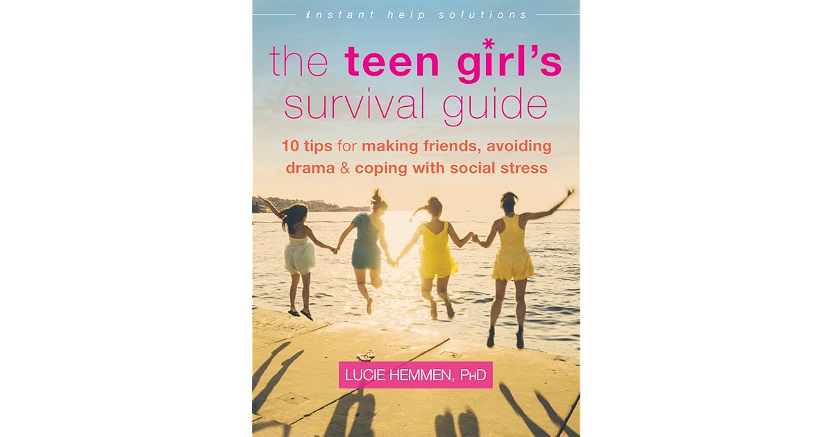 The Teen Girl's Survival Guide: Ten Tips for Making Friends, Avoiding ...