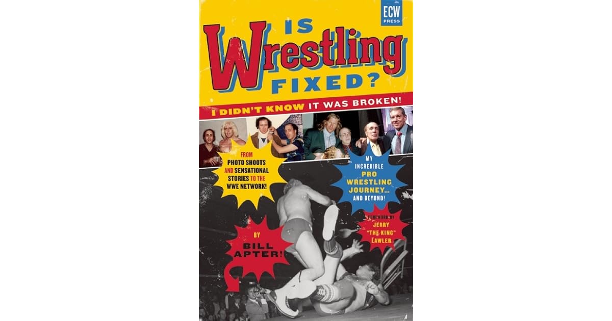 Is Wrestling Fixed? I Didn't Know It Was Broken: From Photo Shoots and ...