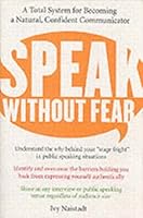 Speak Without Fear: A Total System for Becoming A Natural, Confident ...