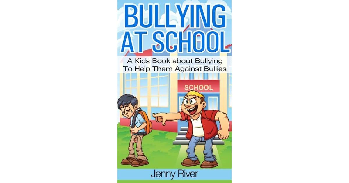 Bullying At School - A Kids Book about Bullying To Help Them Against ...