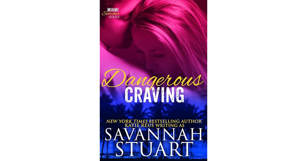 Dangerous Craving (Miami Scorcher, #4) by Savannah Stuart