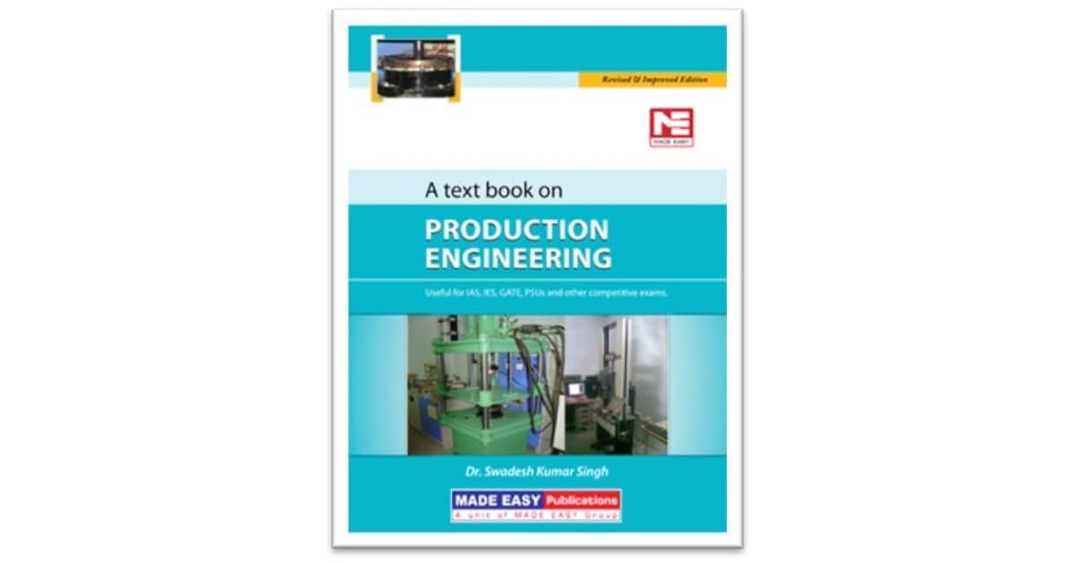 A Text Book on Production Engineering: ME by Swadesh Singh