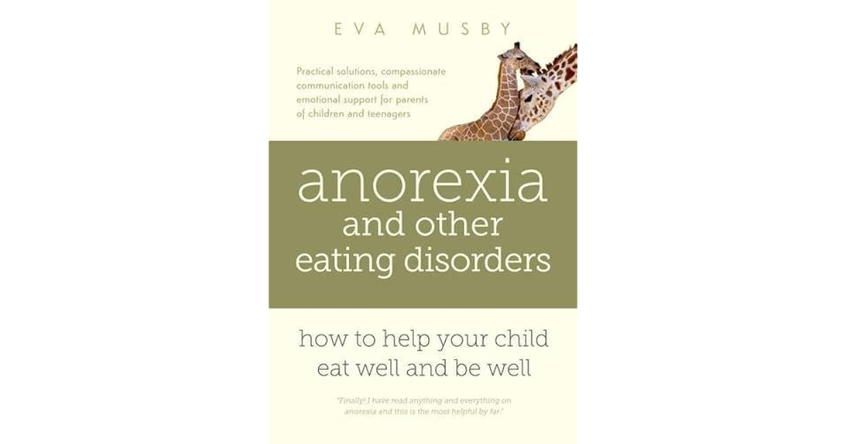Anorexia and other Eating Disorders: how to help your child eat well ...