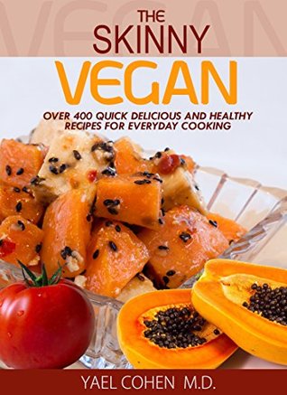 The Skinny Vegan: Over 400 Quick Delicious and Healthy Recipes for ...