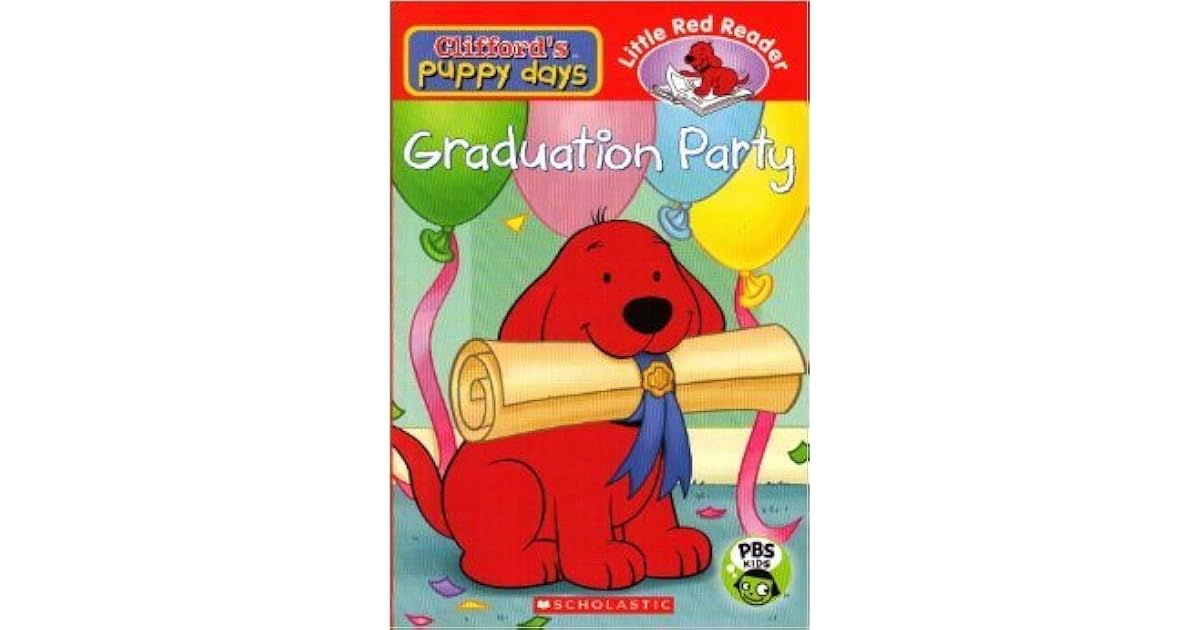 Graduation Party - Clifford's Puppy Days by Victoria Kosara