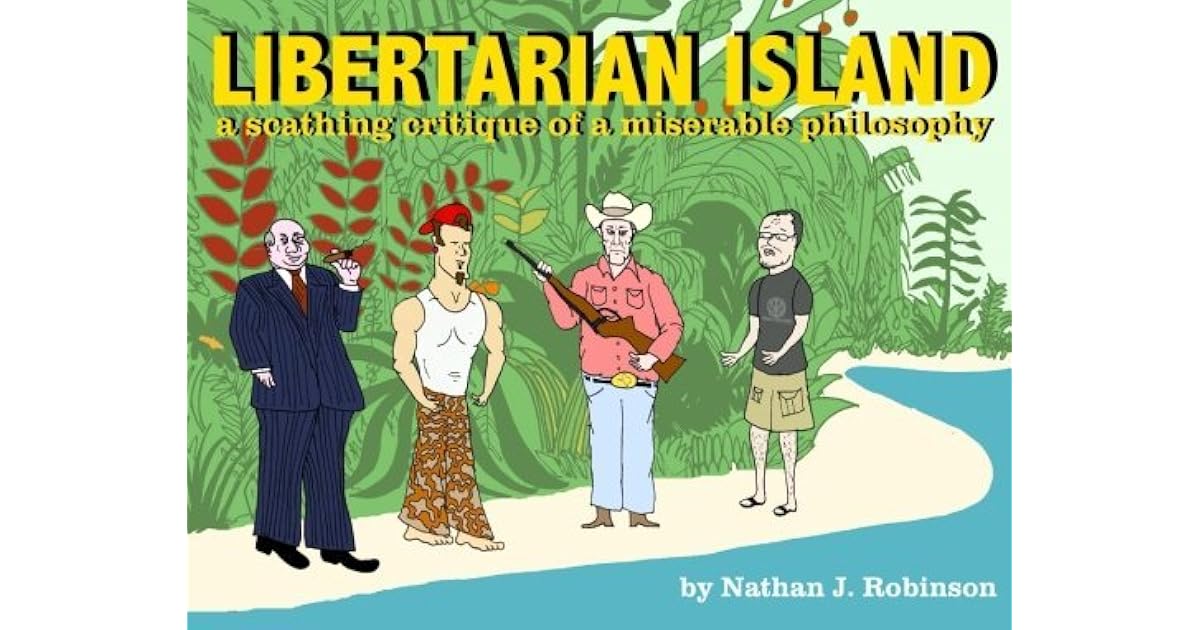 Libertarian Island by Nathan J. Robinson