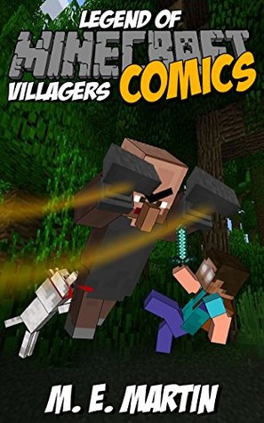 Minecraft: Legend of the Minecraft Villagers by M.E. Martin