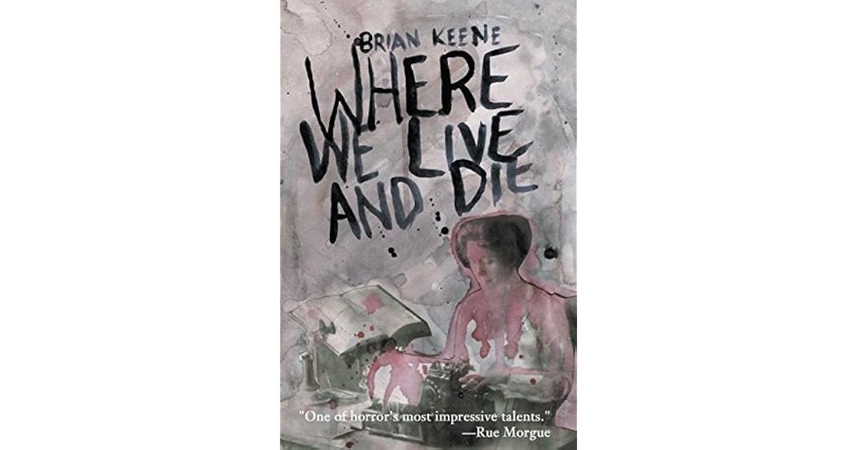 Where We Live and Die by Brian Keene