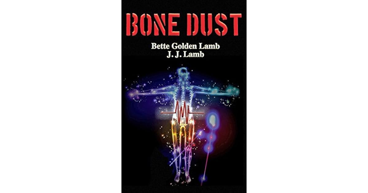 Bone Dust by Bette Golden Lamb