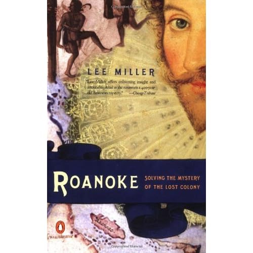 Roanoke: Solving the Mystery of the Lost Colony by Lee Miller — Reviews ...