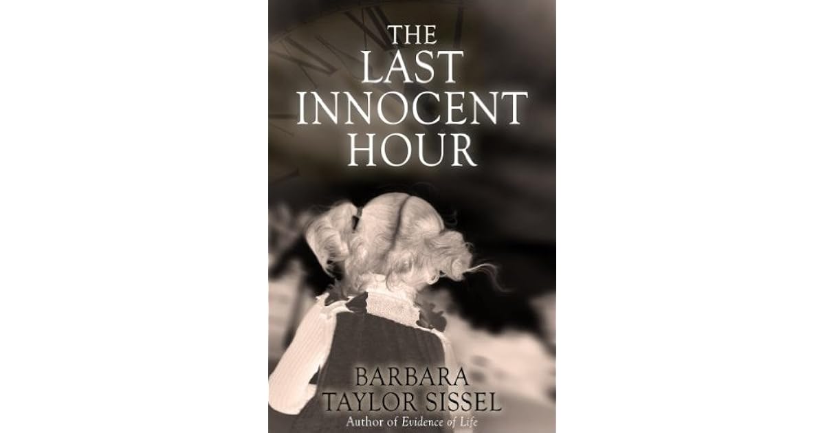 The Last Innocent Hour by Barbara Taylor Sissel