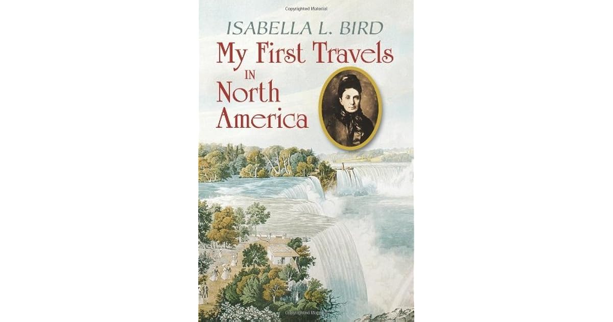 My First Travels in North America by Isabella Lucy Bird