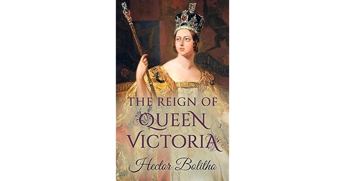 The Reign of Queen Victoria by Hector Bolitho