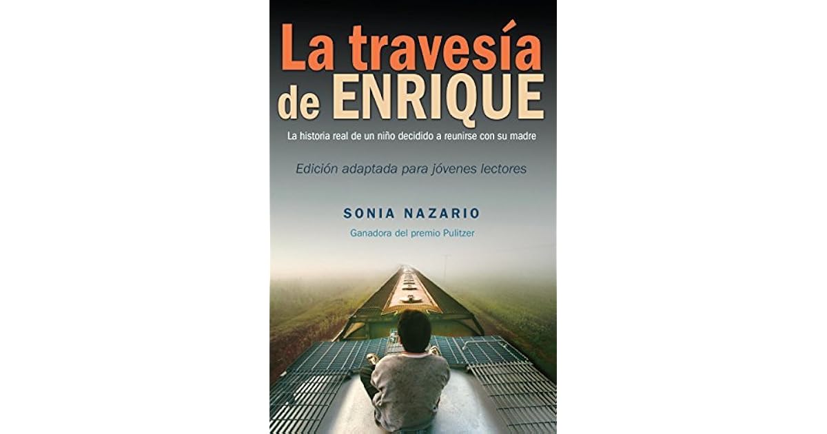 La Travesía de Enrique by Sonia Nazario