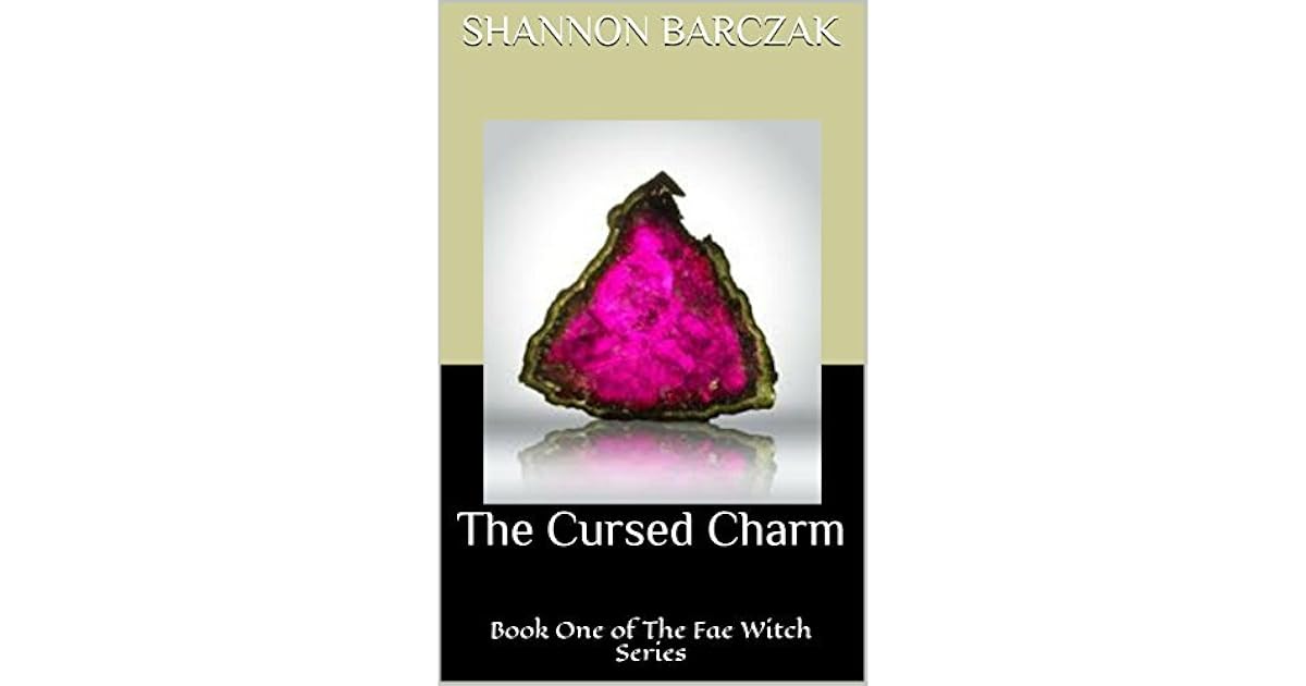 The Cursed Charm (Fae Witch, #1) by Shannon Barczak