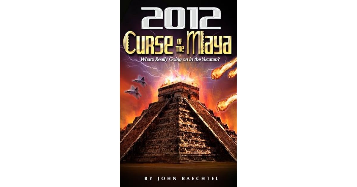 2012 Curse of the Maya by John Baechtel