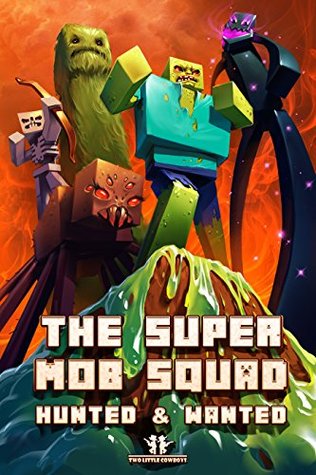 Minecraft: The Super Mob Squad: Book 2: Hunted & Wanted (An Unofficial ...