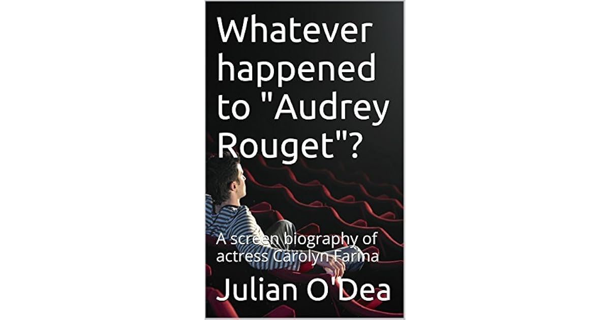 Whatever happened to "Audrey Rouget"?: A screen biography of actress ...