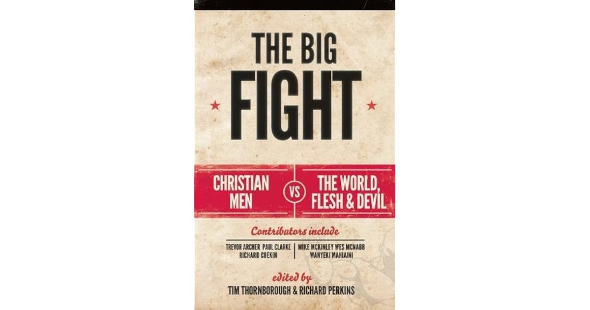The Big Fight: Christian Men vs the World, the Flesh and the Devil by ...