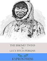 The Eskimo Twins by Lucy Fitch Perkins